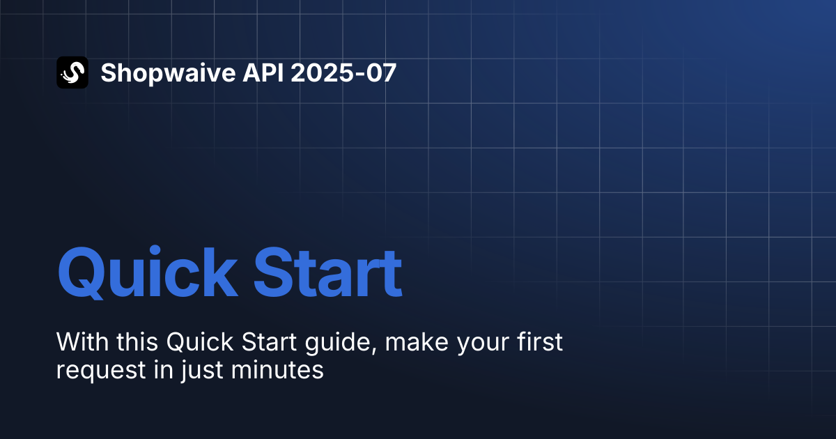 Quick Start | Shopwaive API 2025-07
